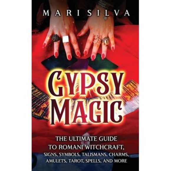 Mari Silva | Other | Gypsy Magic The Ultimate Guide To Romani ...